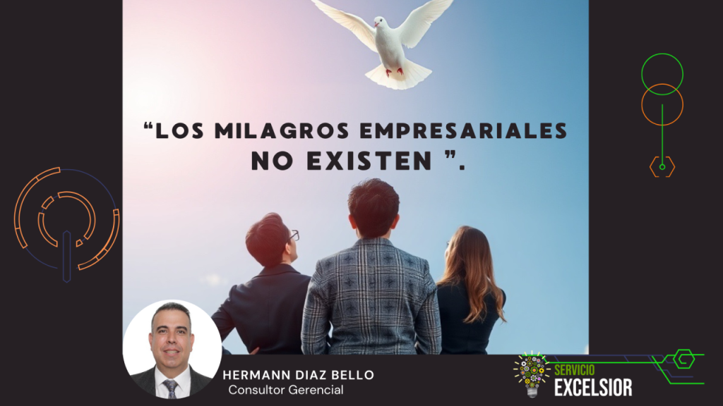 Los “Milagros Empresariales”, NO Existen - Servicio Excelsior